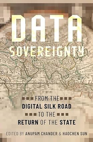 Anupam Chander & Haochen Sun, Data Sovereignty: From the Digital Silk ...
